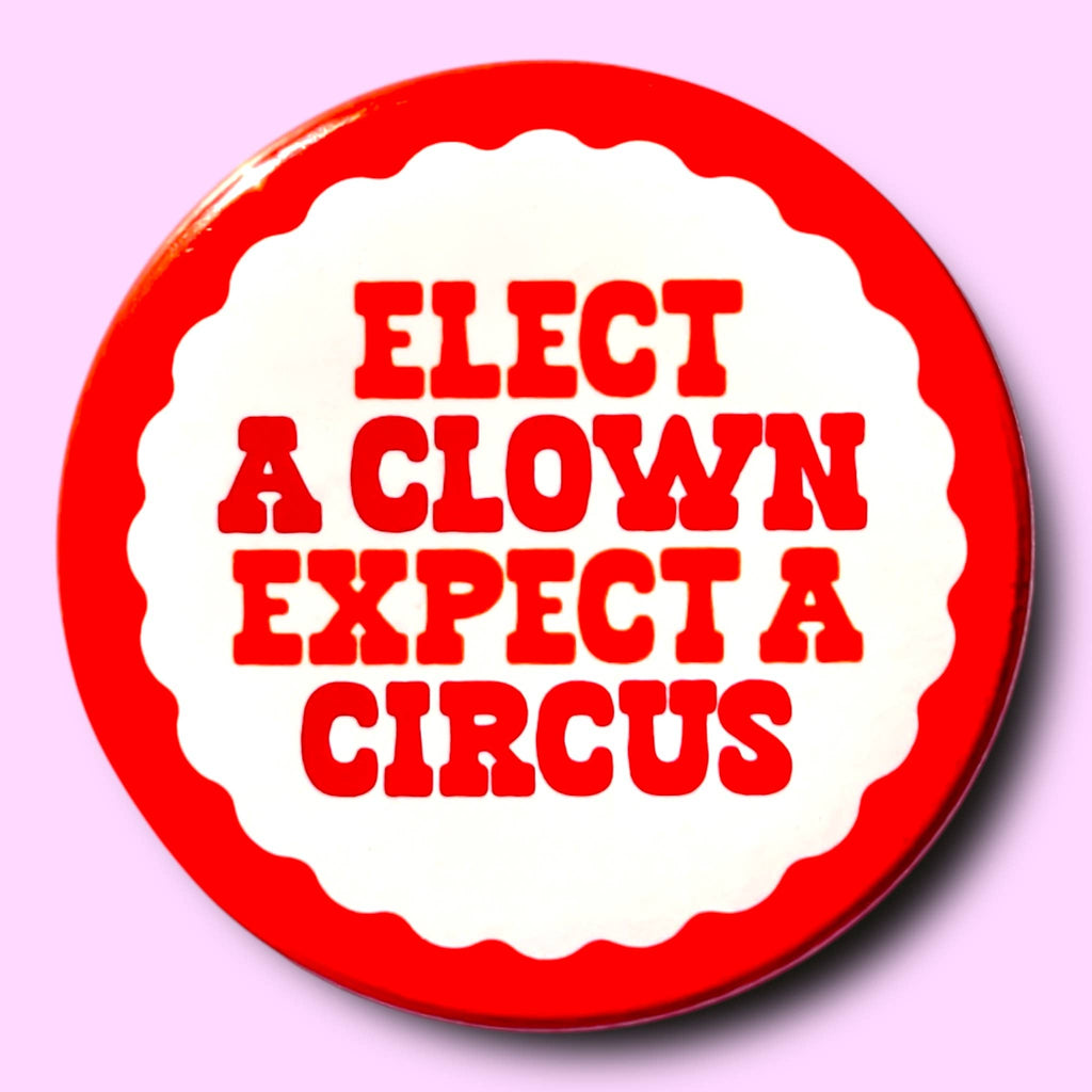Elect a Clown, Expect a Circus Pin | Hartford Prints